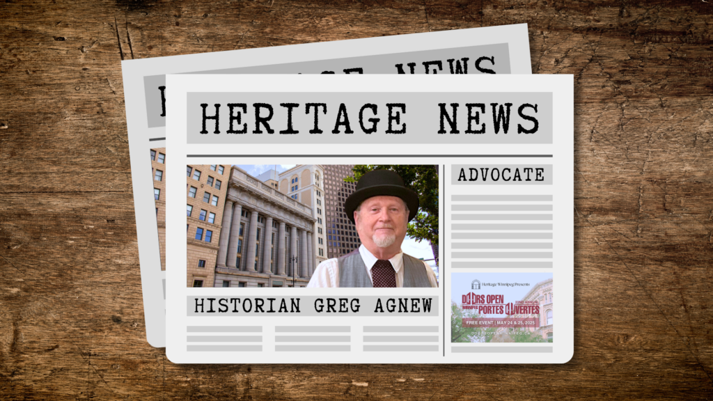 Heritage WinnipegGreg Agnew: History Headliner - Heritage Winnipeg